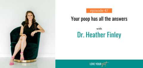 🎙️Ep. 47 Your Poop Has All The Answers💩 - Dr. Heather Finley