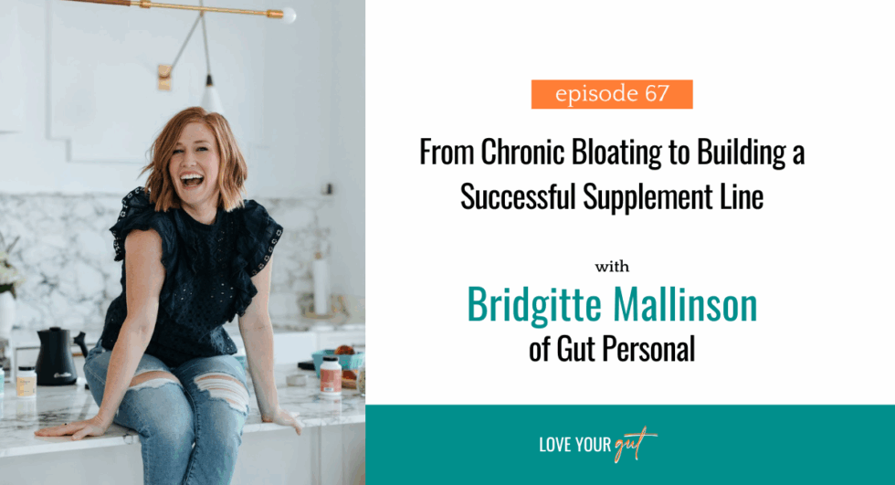 From Bloating to Business | Bridgitte Mallinson’s Gut Journey
